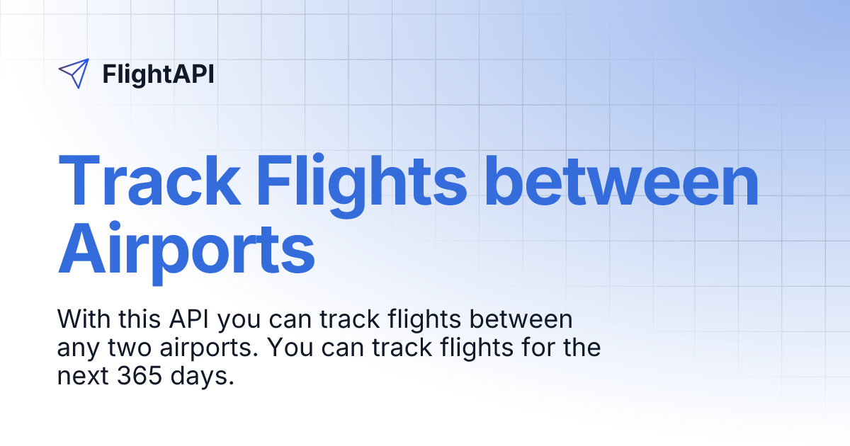Track Flights between Airports | FlightAPI